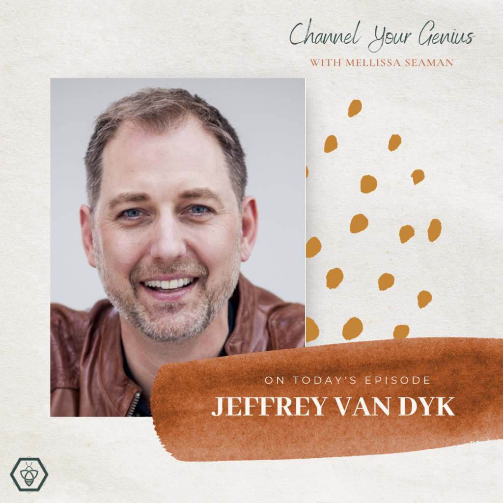 Being A Thought Leader - with Jeffrey Van Dyk - Channel Your Genius