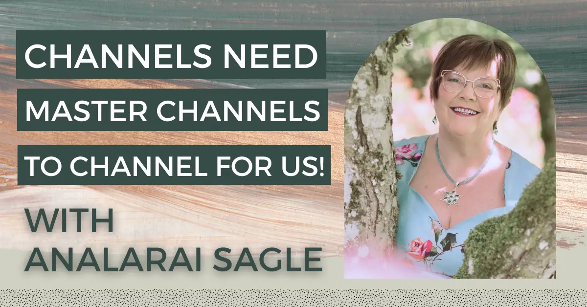 Channels Need Master Channels to Channel for Us! - With Analarai Sagle ...