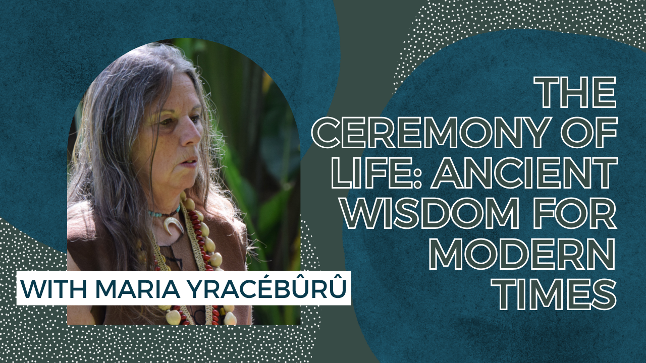 The Ceremony of Life: Ancient Wisdom for Modern Times - Channel Your Genius